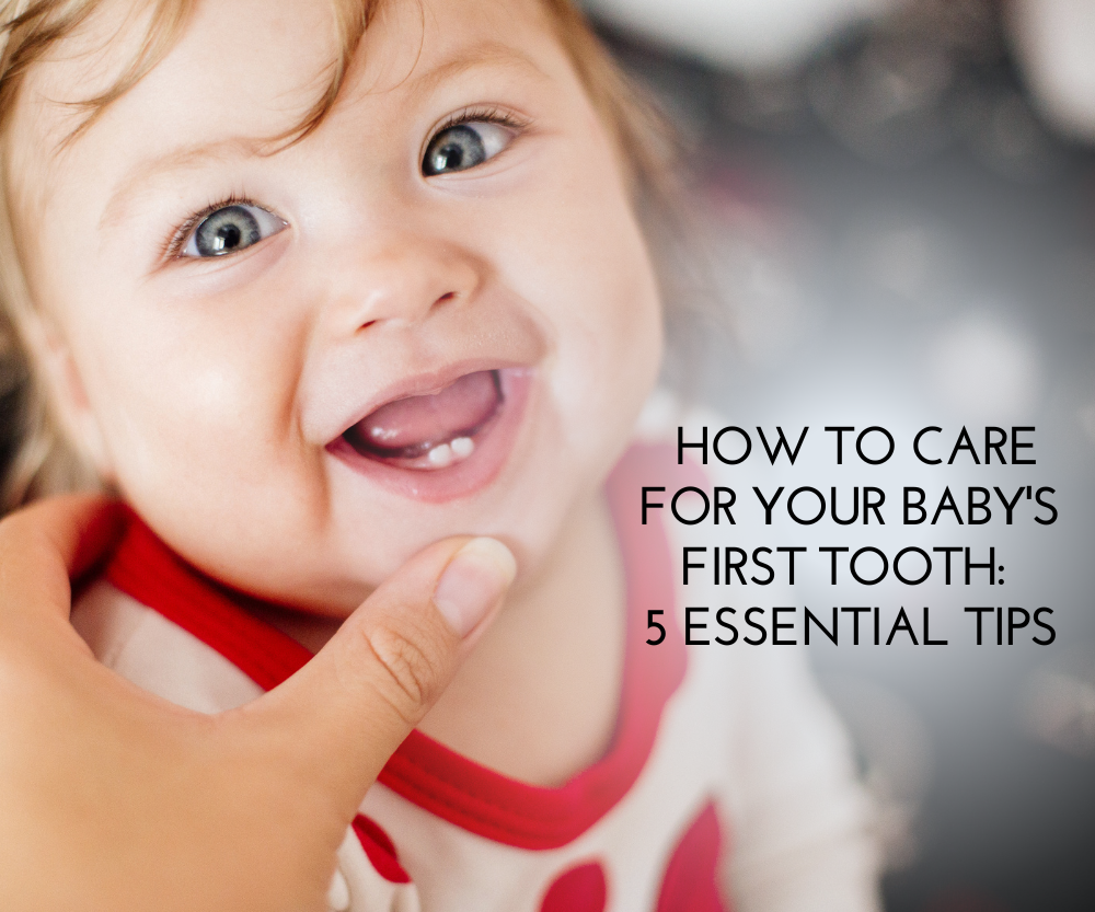 How to Care for Your Baby's First Tooth: 5 Essential Tips - Newton ...